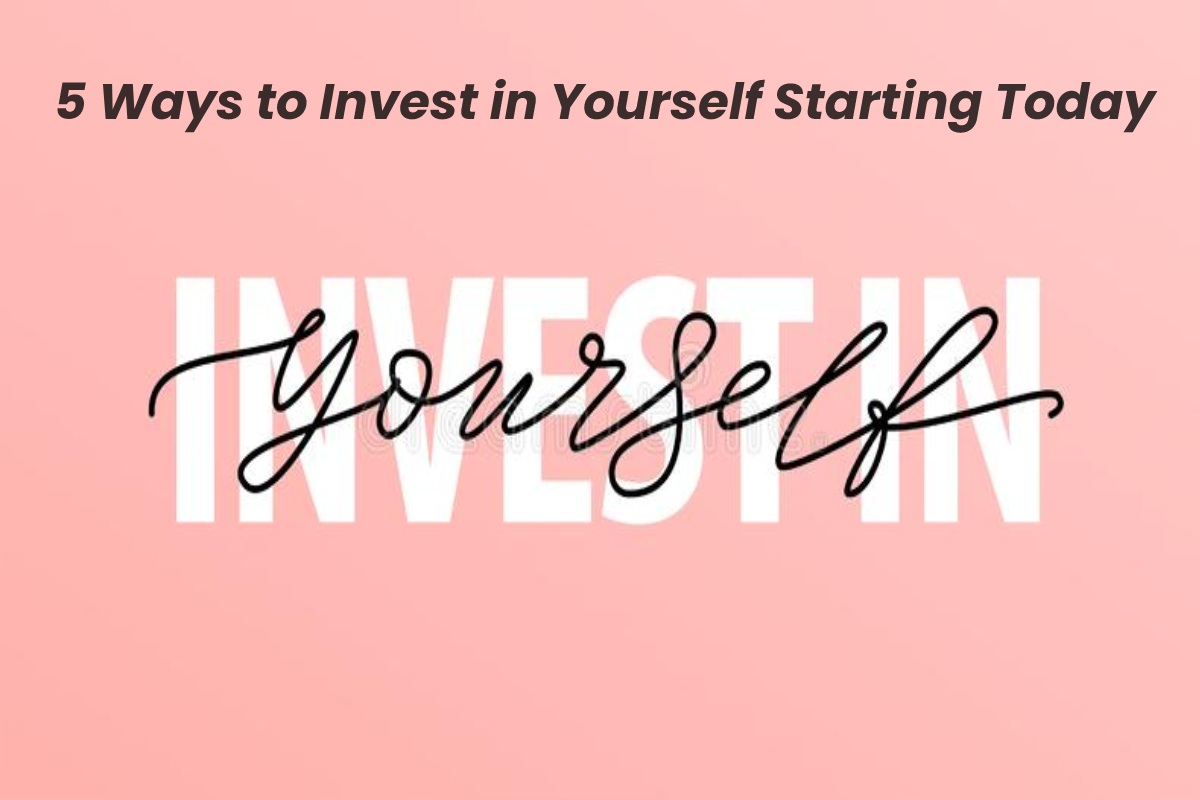 5 Ways To Invest In Yourself Starting Today Get Health And Beauty 5 Ways To Invest In Yourself Starting Today Get Health And Beauty